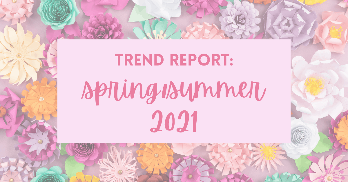 Trend Report: Spring Fashion 2021