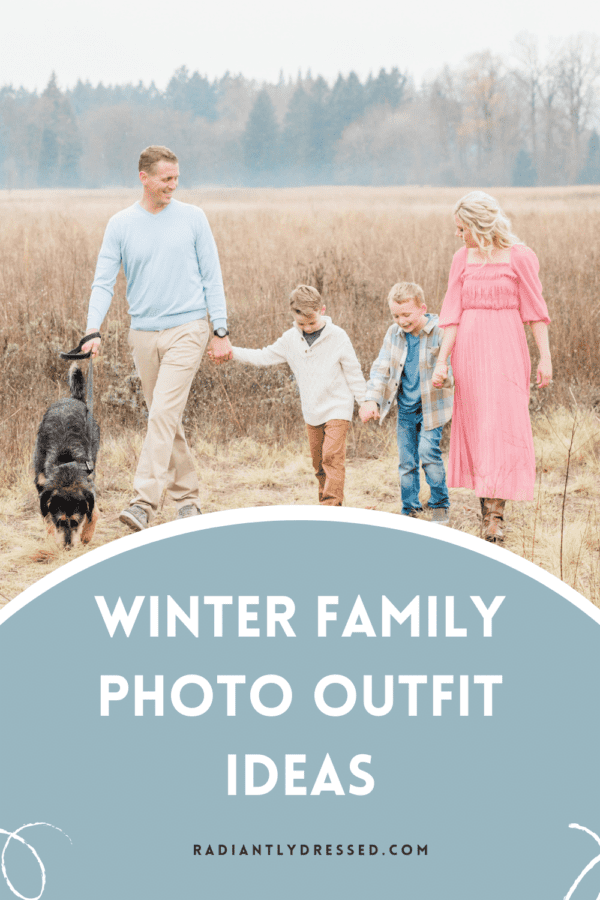 Winter Family Photo Outfits for Gorgeous, Timeless Pictures - Radiantly ...