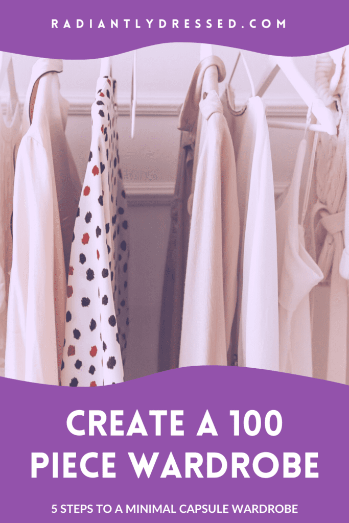 The 100 Piece Wardrobe: 5 Steps to Create a Year Round Minimalist ...