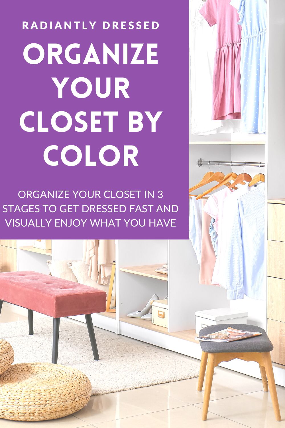 The Color Organized Closet: 3 Stages to Organize Your Closet to Get ...