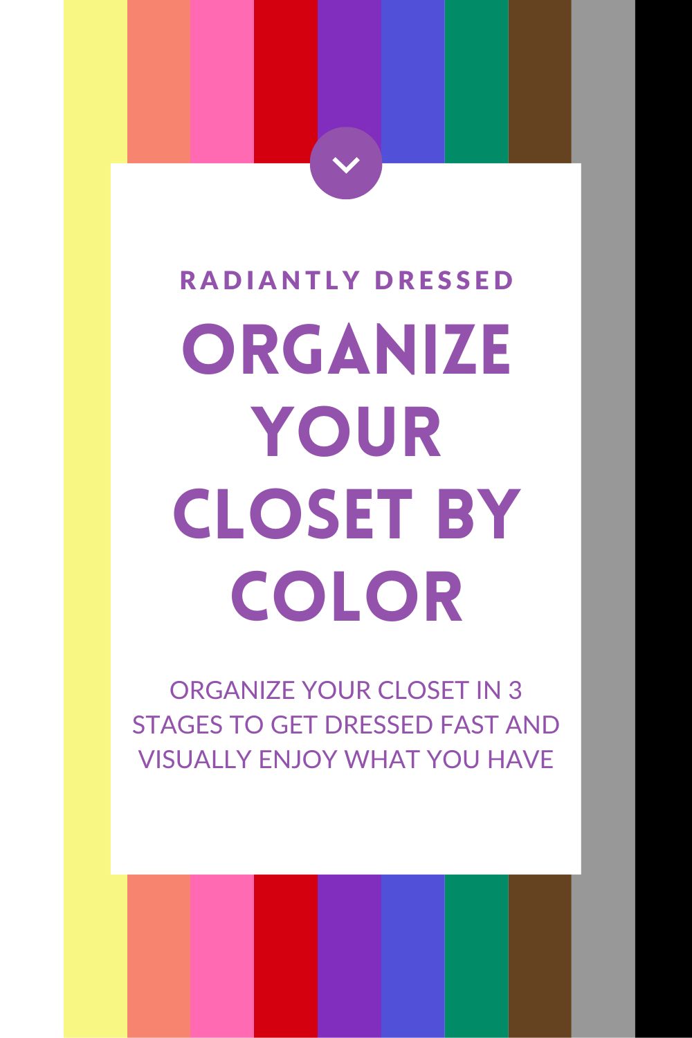 The Color Organized Closet: 3 Stages to Organize Your Closet to Get ...