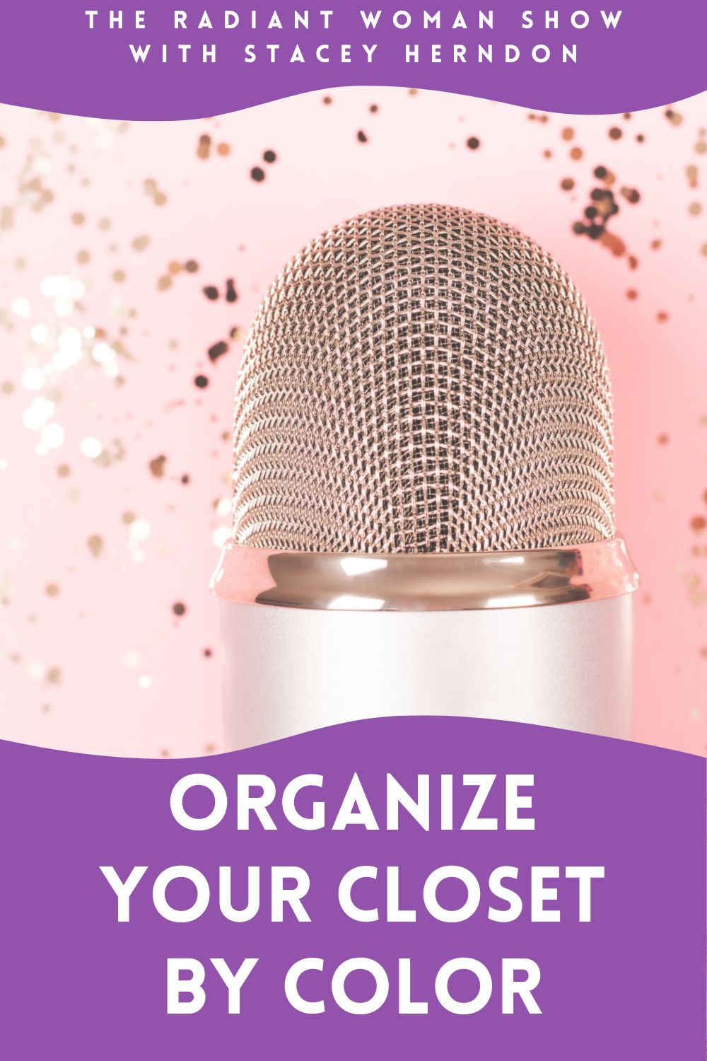 The Color Organized Closet: 3 Stages to Organize Your Closet to Get ...