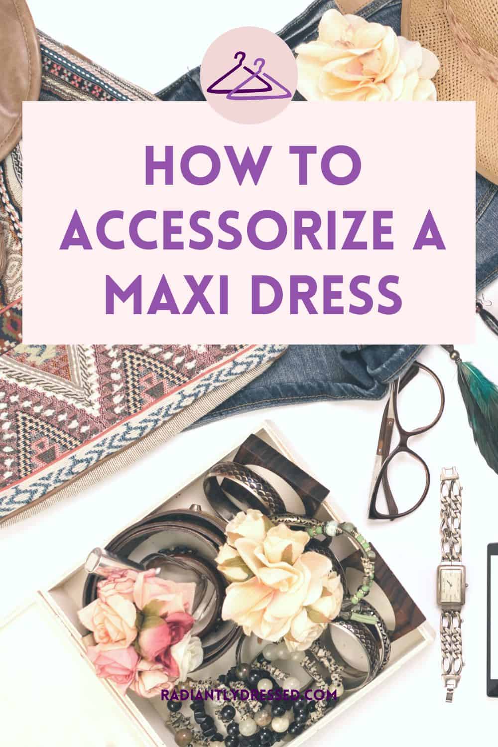 8 Fabulous Ways to Accessorize a Maxi Dress