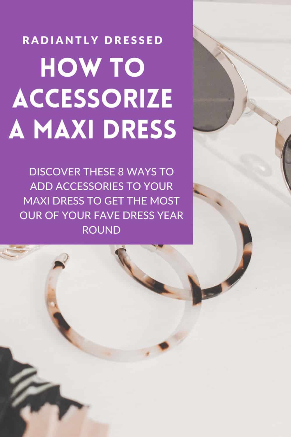 8 Fabulous Ways to Accessorize a Maxi Dress