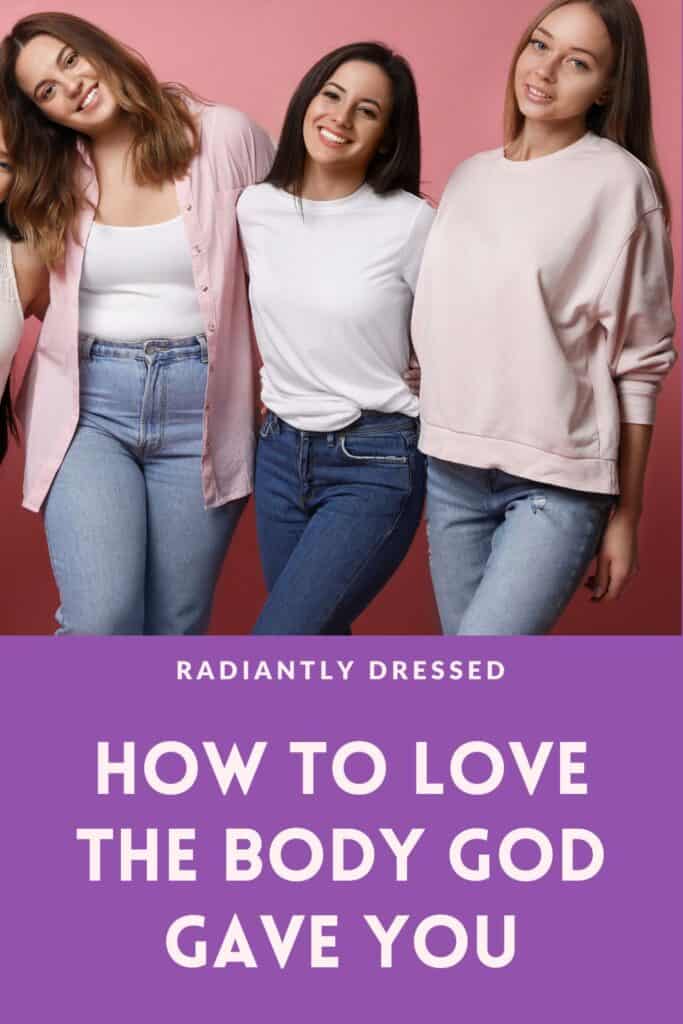 Learning to Love Your Body The Way God Made It