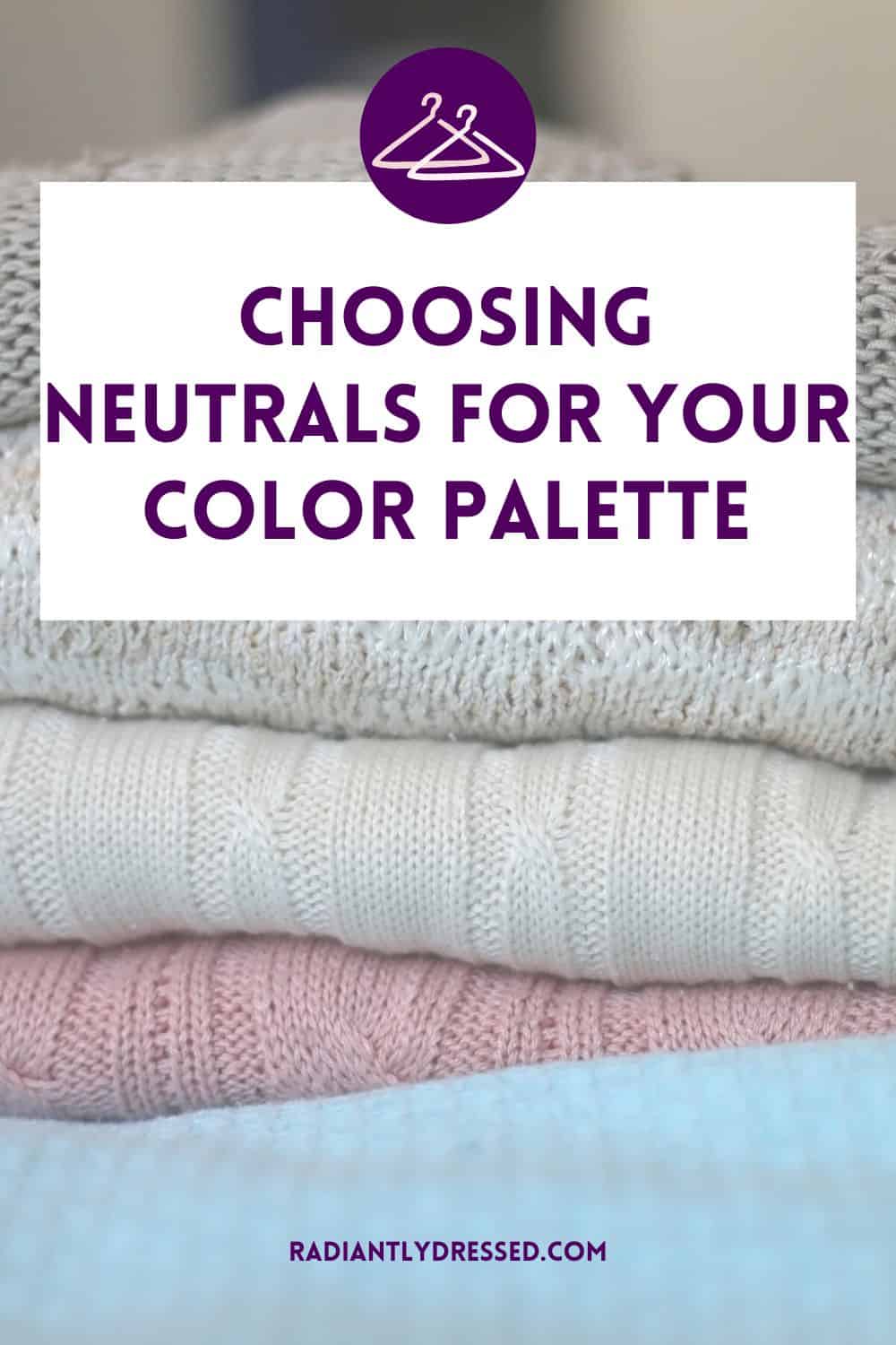 How to Choose the Perfect Color Palette Neutrals for Your Wardrobe