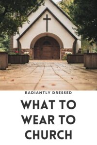 What to Wear to Church? Create a Style Uniform! - Radiantly Dressed