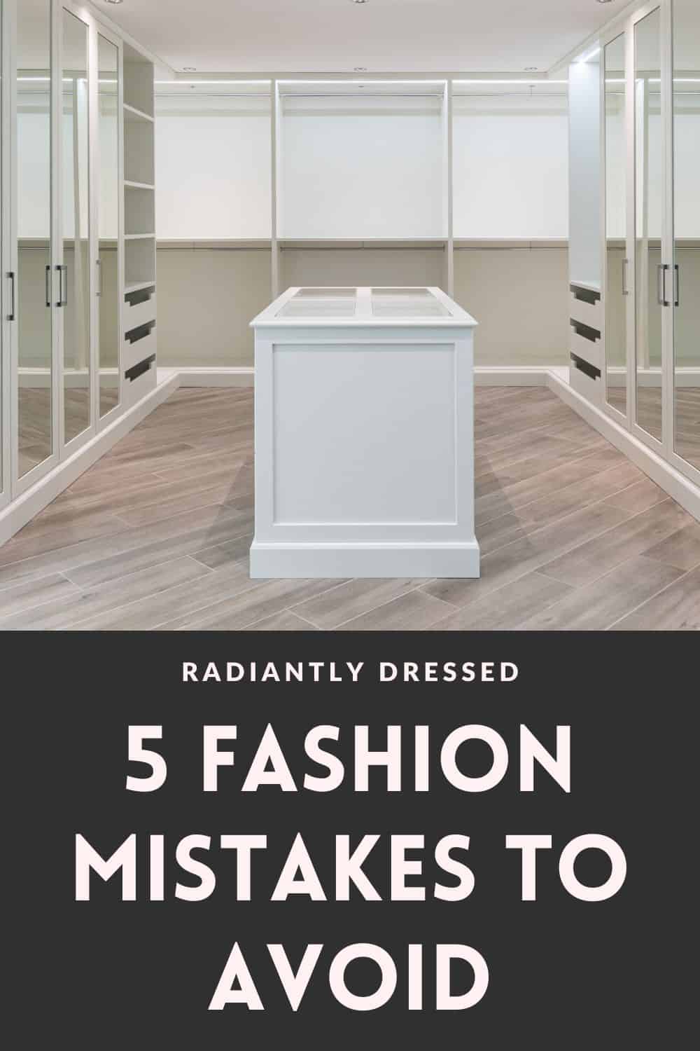 Feeling Like a Hot Mess? Avoid These 5 Fashion Mistakes to Uplevel Your Style - Radiantly Dressed