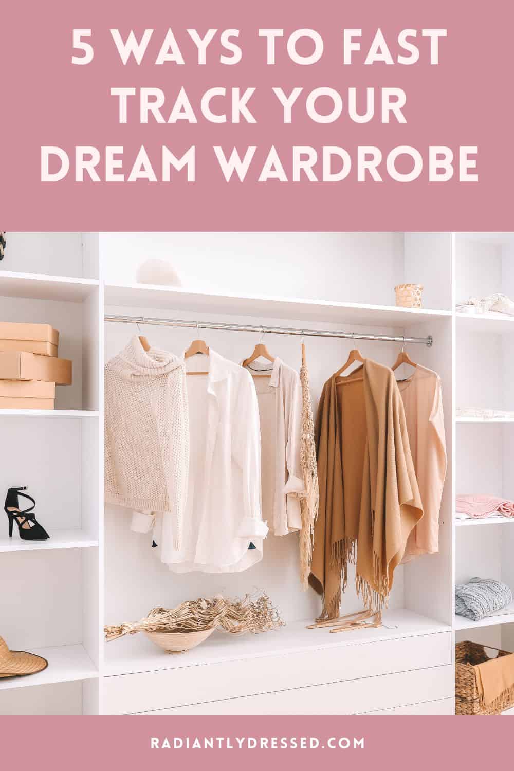 5 Tips on How to Build Your Wardrobe - Radiantly Dressed