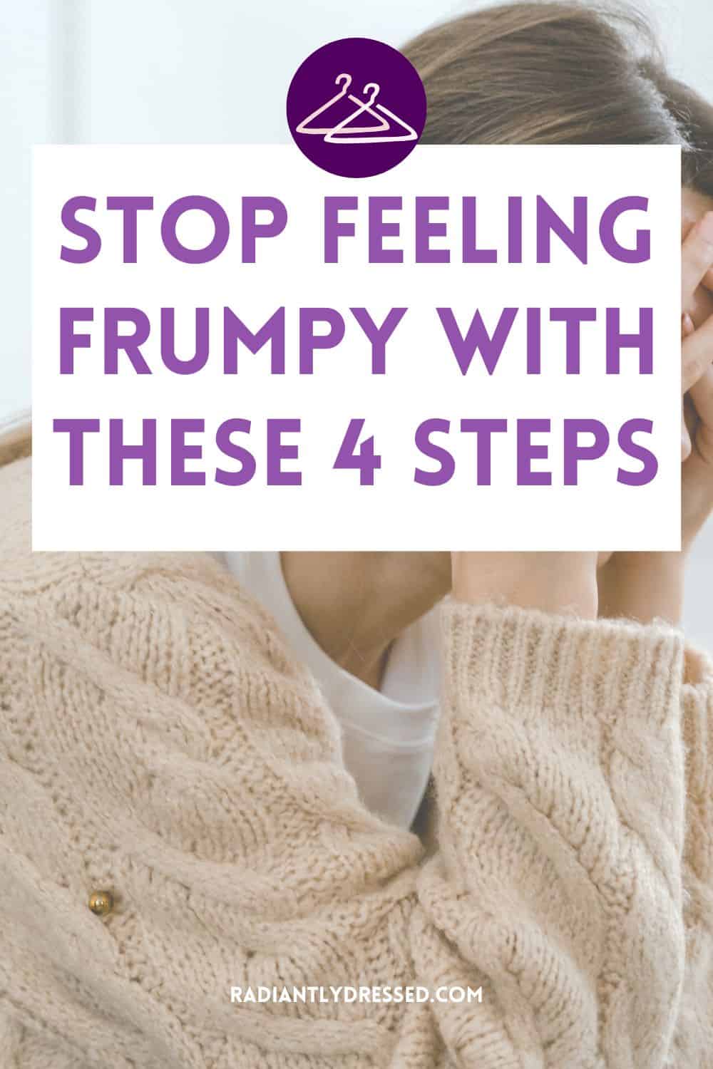 Tired of Feeling Frumpy? Try These 4 Steps to Create Your Perfect ...