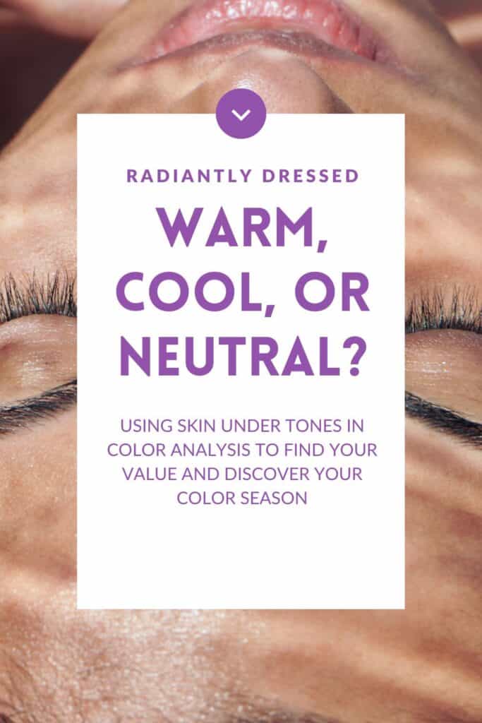 Warm, Cool, or Netural? Finding Skin Color Undertones - Radiantly Dressed