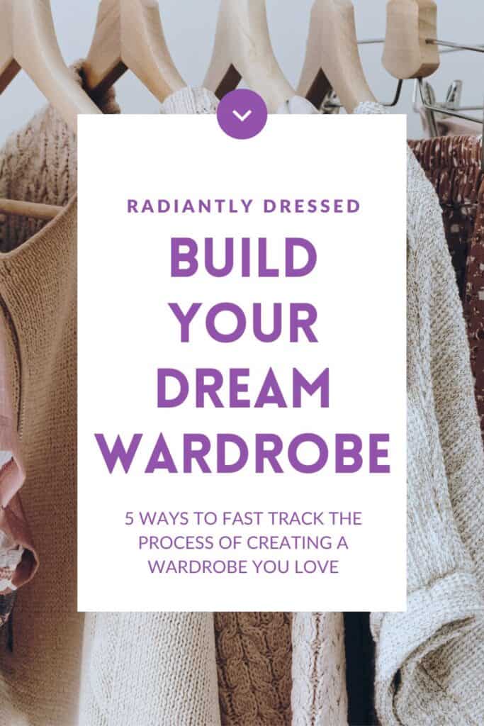 5 Tips on How to Build Your Wardrobe - Radiantly Dressed
