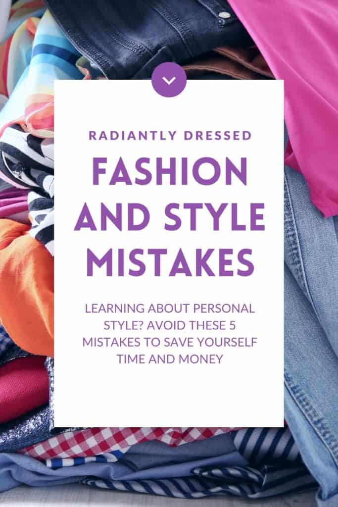 Feeling Like a Hot Mess? Avoid These 5 Fashion Mistakes to Uplevel Your Style - Radiantly Dressed