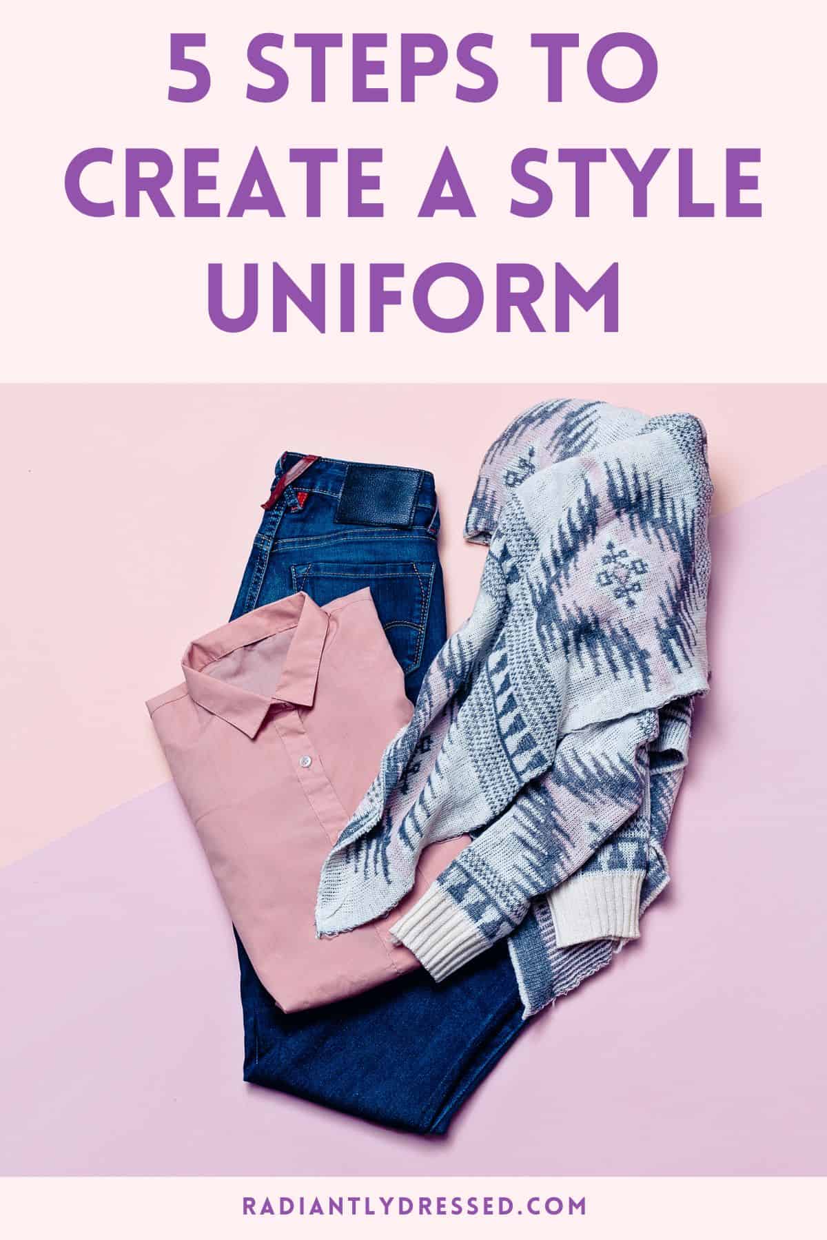 Create a Personal Uniform Using a 5 Step Proven Framework - Radiantly ...