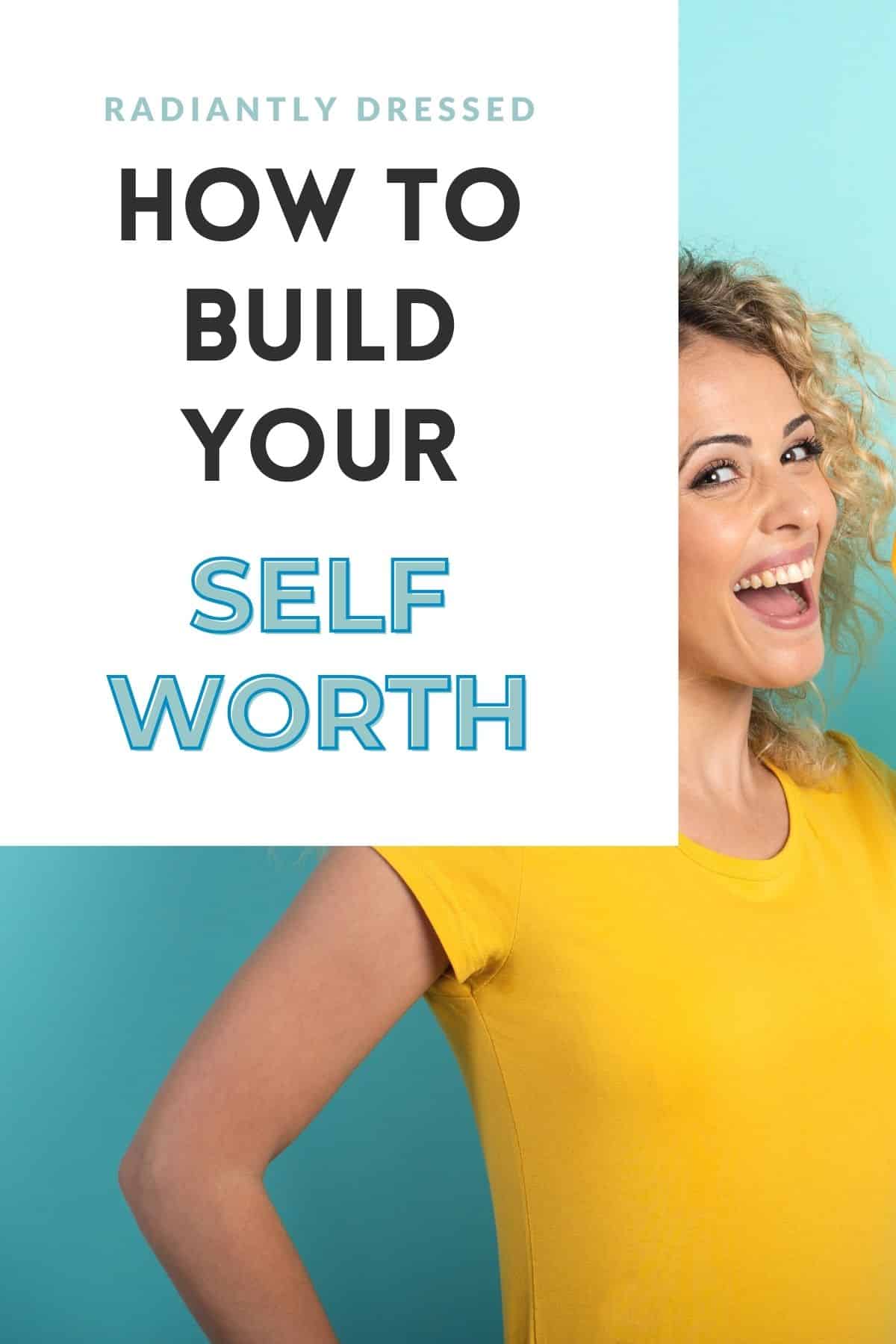 Stop Putting Yourself Down and Reclaim your Self Worth - Radiantly Dressed